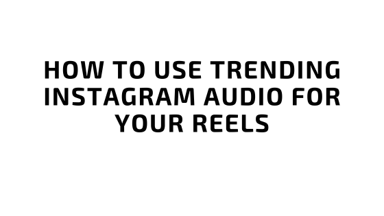 How to Use Trending Instagram Audios for Your Reels (Step-by-Step ...